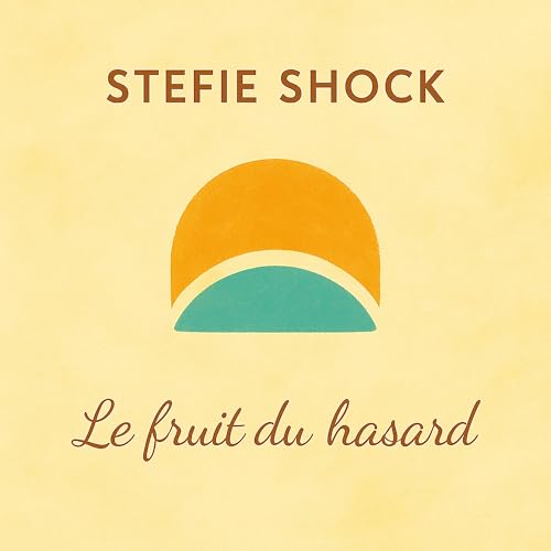 Amazon.com: Le fruit du hasard (Deluxe) : Stefie Shock: Digital Music