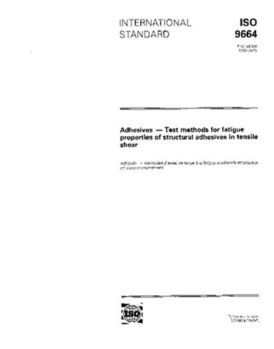 ISO 9664:1993, Adhesives - Test methods for fatigue properties of ...