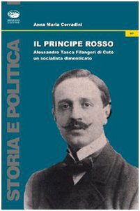 Il principe rosso. Alessandro Tasca di Cutò. Un socialista dimenticato ...