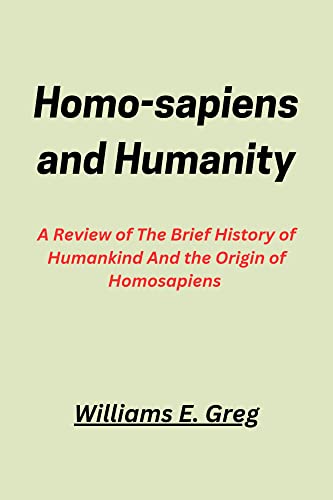 Amazon.com: Homo-sapiens and Humanity : A review of the brief history ...