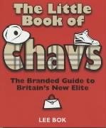 The Little Book of Chavs: The Branded Guide to Britain's New Elite ...