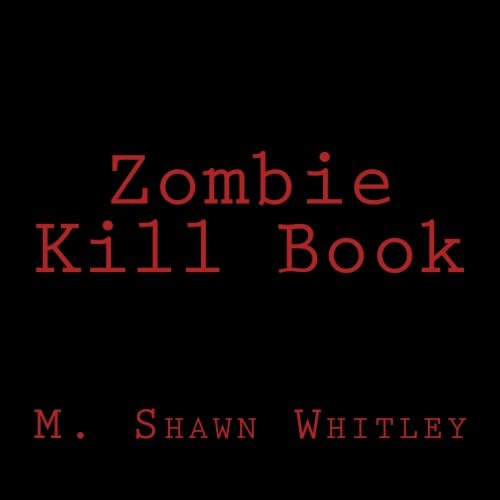 Zombie Kill Book: Whitley, M. Shawn: 9781475159295: Amazon.com: Books