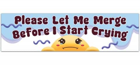 Amazon.com: let me merge before I start crying window decal Bumper ...