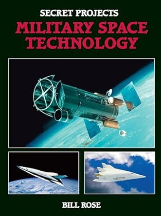 Secret Projects: Military Space Technology: Rose, Bill: 9781857802962 ...