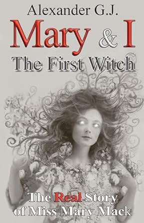 Mary and I: The Real Story of Miss Mary Mack: James, Alexander ...