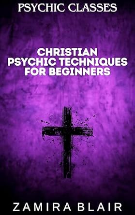 Christian Psychic Techniques for Beginners (Psychic Classes) - Kindle ...