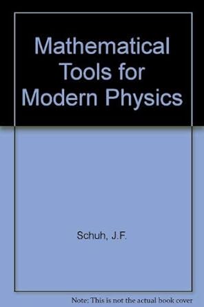Mathematical Tools for Modern Physics: J.F. Schuh: 9780677610900 ...