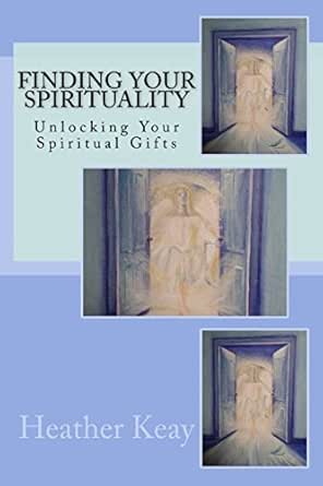 Finding Your Spirituality: Unlocking Your Spiritual Gifts - Kindle ...