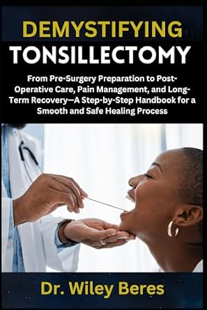 Demystifying Tonsillectomy: From Pre-Surgery Preparation to Post ...