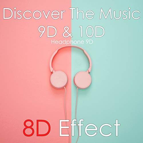 Play Discover the Music 9D & 10D (Headphone 9D) by 8d Effect on Amazon ...