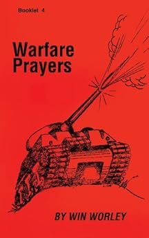 Warfare Prayers (Booklet 4) eBook : Worley, Win: Amazon.co.uk: Books