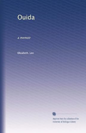 Ouida: a memoir: Lee, Elizabeth.: Amazon.com: Books