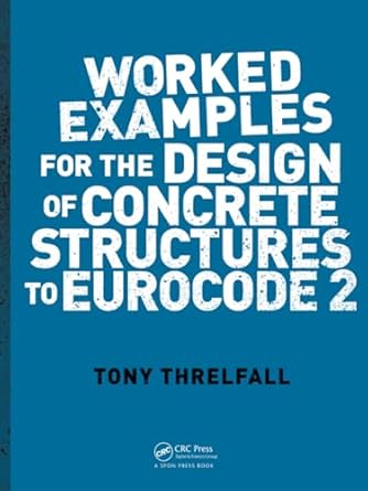 Buy Worked Examples for the Design of Concrete Structures to Eurocode 2 ...
