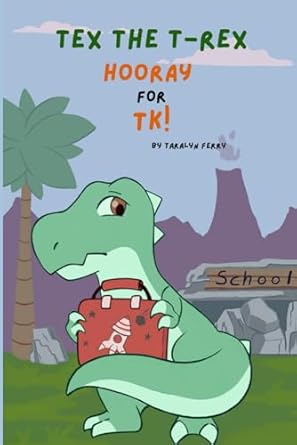 Tex the T-Rex Hooray for TK!: Ferry, Taralyn: 9798325366260: Amazon.com ...