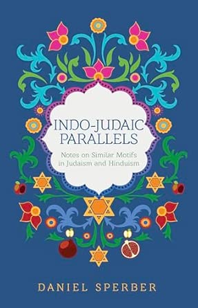 Indo-Judaic Parallels: Notes on Similar Motifs in Judaism and Hinduism ...