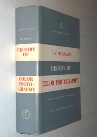 History of Color Photography: Joseph Solomon Friedman: 9780240448886 ...