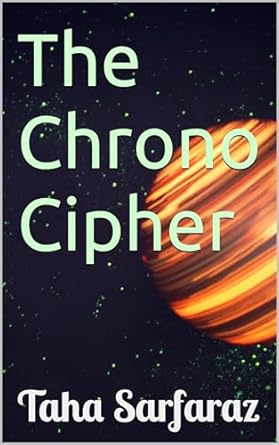 The Chrono Cipher eBook : Sarfaraz, Taha: Amazon.co.uk: Books