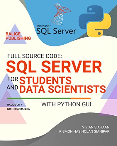 Amazon.com: FULL SOURCE CODE: SQL SERVER FOR STUDENTS AND DATA SCIENTISTS WITH PYTHON GUI eBook ...