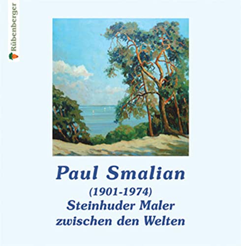 Paul Smalian (1901-1974): Steinhuder Maler zwischen den Welten : Weiß ...