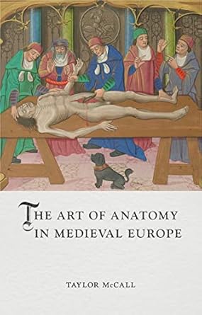 The Art of Anatomy in Medieval Europe (Medieval Lives): Amazon.co.uk ...