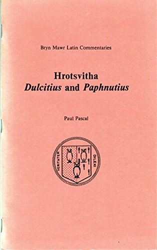 Hrotsvitha: Dulcitius and Paphnutius (Bryn Mawr Latin Commentaries ...