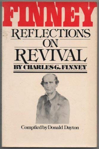 Reflections on Revival: Finney, Charles G., Dayton, Donald W ...