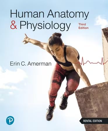 Human Anatomy & Physiology [RENTAL EDITION]: Erin Amerman ...