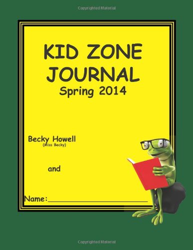 Kid Zone Journal: Spring 2014: Howell, Becky, Monti, Melissa ...