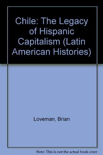 Chile: The Legacy of Hispanic Capitalism (Latin American Histories ...