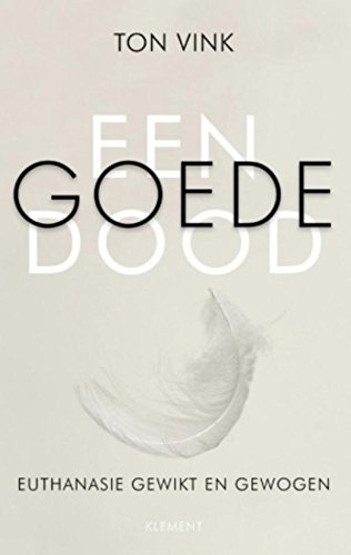 Een goede dood: Euthanasie gewikt en gewogen (Dutch Edition) - Kindle ...
