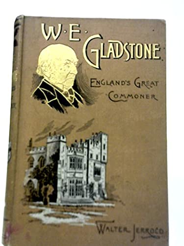 W E Gladstone: Englands Great Commoner: Amazon.co.uk: Jerrold, Walter ...