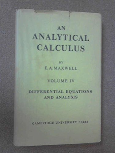 An Analytical Calculus, Vol. IV: E. A. Maxwell: Amazon.com: Books