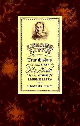 The true history of the first Mrs. Meredith and other lesser lives ...