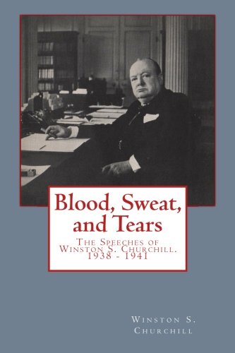 Blood, Sweat, and Tears: Churchill, Winston S, Churchill, Randolph S ...