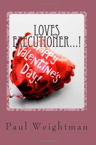 Loves Executioner...!: Weightman, Mr Paul, Weightman, Mr Paul ...