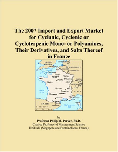 Amazon | The 2007 Import and Export Market for Cyclanic, Cyclenic or ...