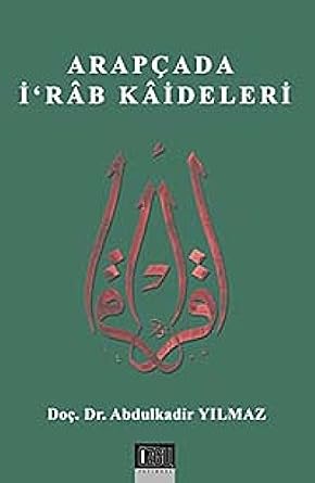 Arapcada I'rab Kaideleri : Abdulkadir Yılmaz: Amazon.co.uk: Books