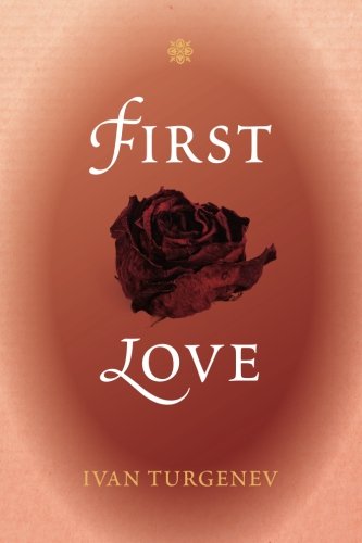 First Love: Ivan Turgenev: 9781619492028: Amazon.com: Books