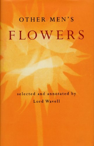Other Men's Flowers: An Anthology of Poetry by A. P.; Wavell, Lord ...
