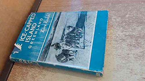 THE ICE-CAPPED ISLAND: GREENLAND.: Amazon.co.uk: Rodahl, Kare.: Books