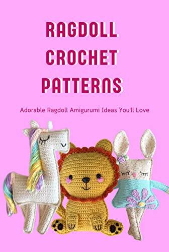 Amazon.com: Ragdoll Crochet Patterns: Adorable Ragdoll Amigurumi Ideas You'll Love: Quick And ...