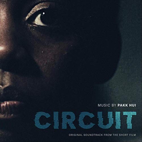 Circuit (Original Soundtrack for the Short Film) by Pakk Hui on Amazon ...