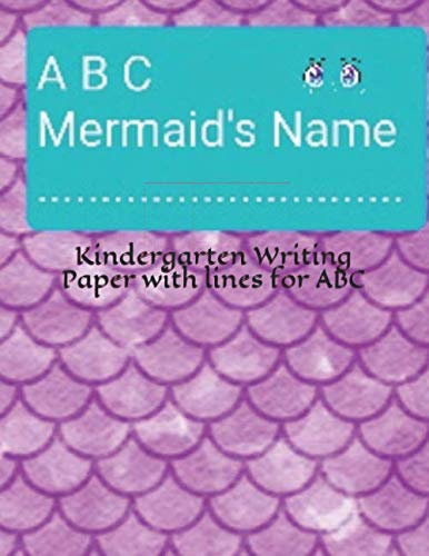 Mermaid Kindergarten Writing Paper with lines for ABC 8.5x11 inch 120 ...
