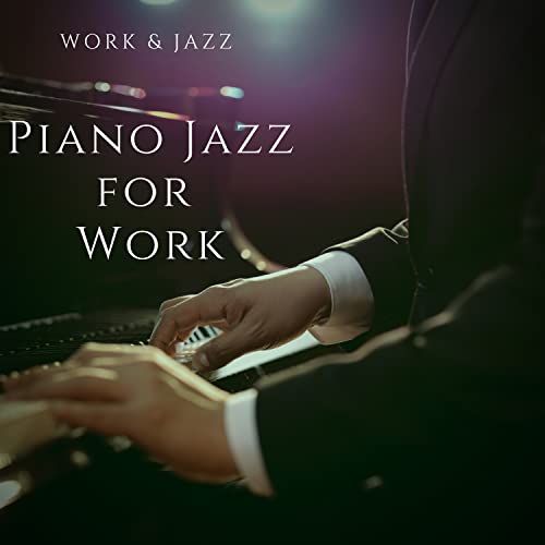 Piano Jazz for Work von Work & Jazz bei Amazon Music - Amazon.de