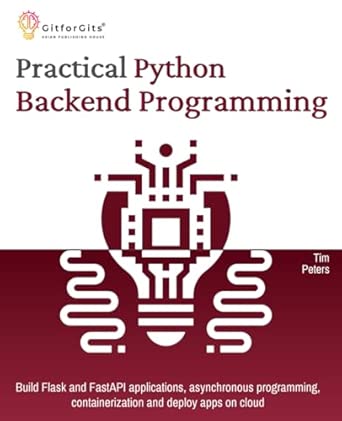 Practical Python Backend Programming: Build Flask and FastAPI ...