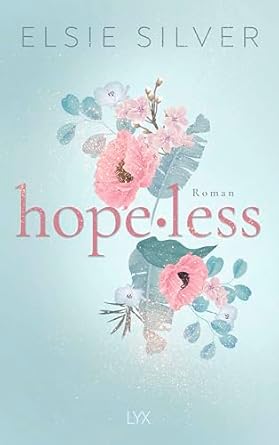 Hopeless: Eine spicy Fake-Dating-Romance von der Autorin von FLAWLESS (Chestnut Springs, Band 5 ...