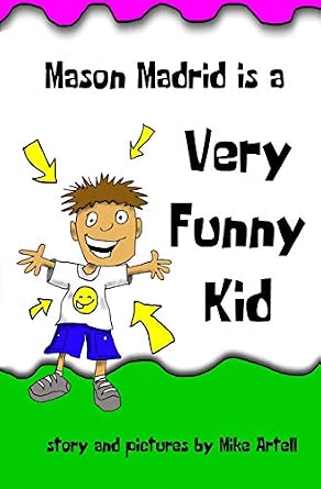 Mason Madrid is a very funny kid: Artell, Mike, Artell, Mike ...