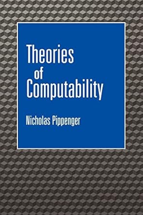 Theories of Computability: Pippenger, Nicholas: 9780521153430: Amazon.com: Books