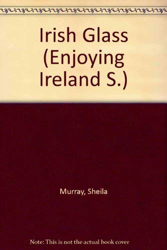 Irish glass (Enjoying Ireland): Sheila Murray: 9780717920150: Amazon ...