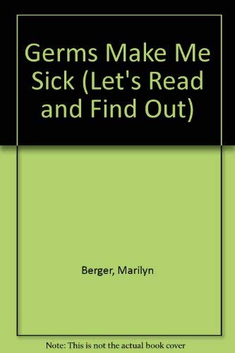 Germs Make Me Sick! (Let's Read and Find Out) : Berger, Melvin, Hafner ...